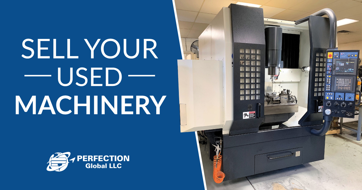 Sell Used Machinery for Maximum Value - Perfection Global