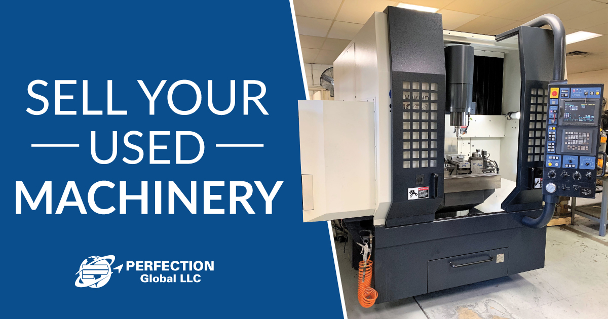 Sell Used Machinery for Maximum Value - Perfection Global